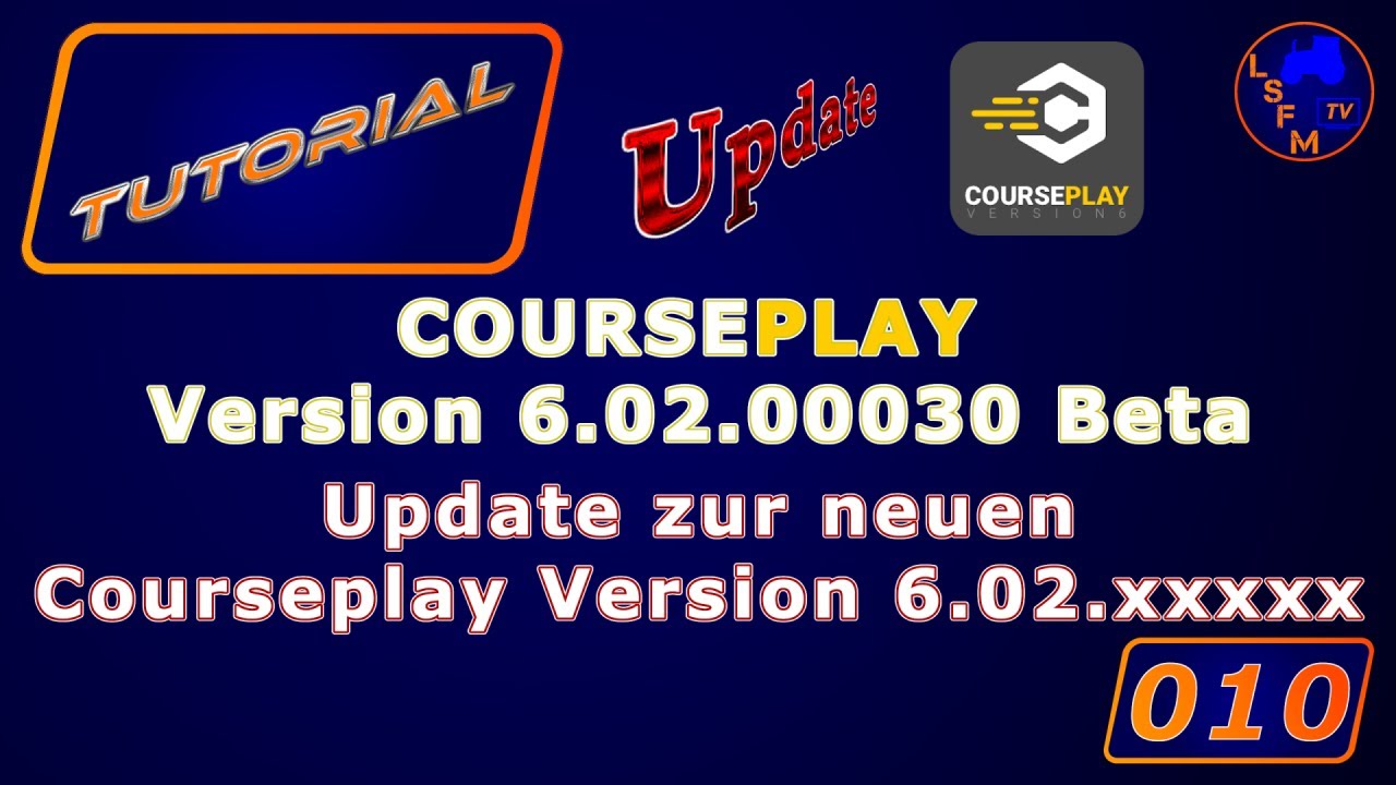 Tutorial Courseplay LS19 Folge 010 UPDATE Courseplay Version 6.02.00030 ...