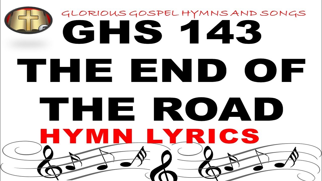 GHS 143 THE END OF THE ROAD - YouTube