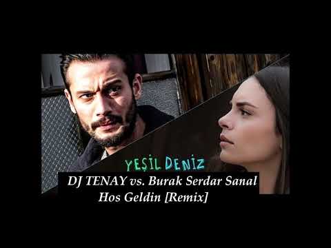 DJ TENAY vs. Burak Serdar Sanal -  Hos Geldin [Remix] 2022
