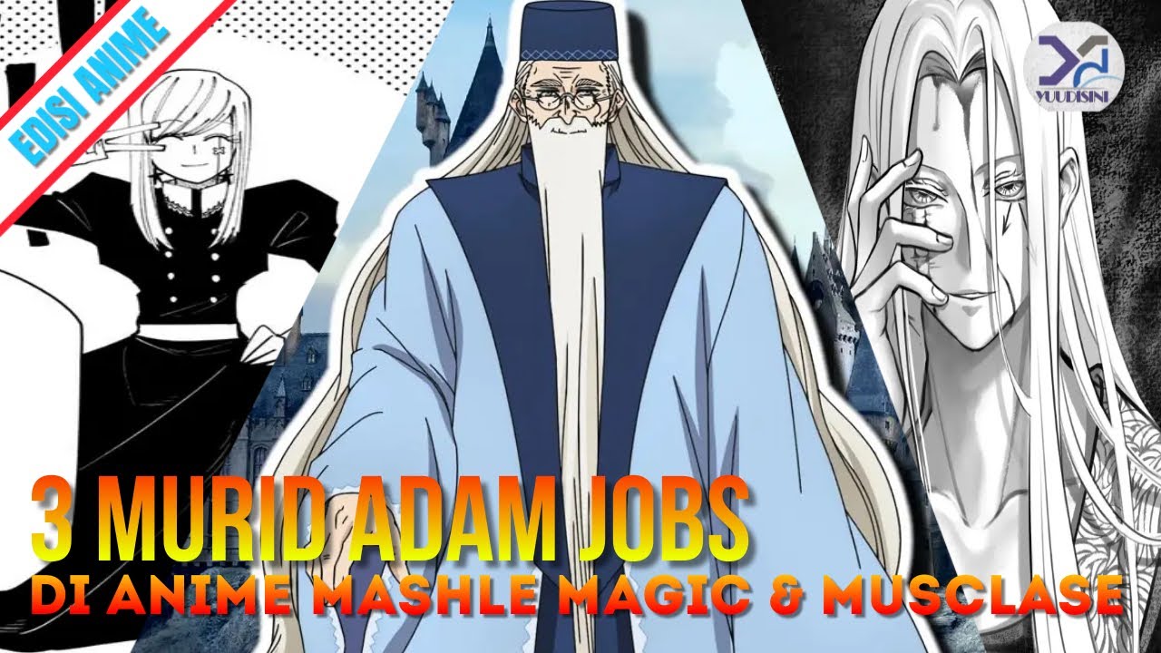 Bahas 3 Murid Adam Jobs Penyihir Sepuh Di Anime Mashle Magic and ...
