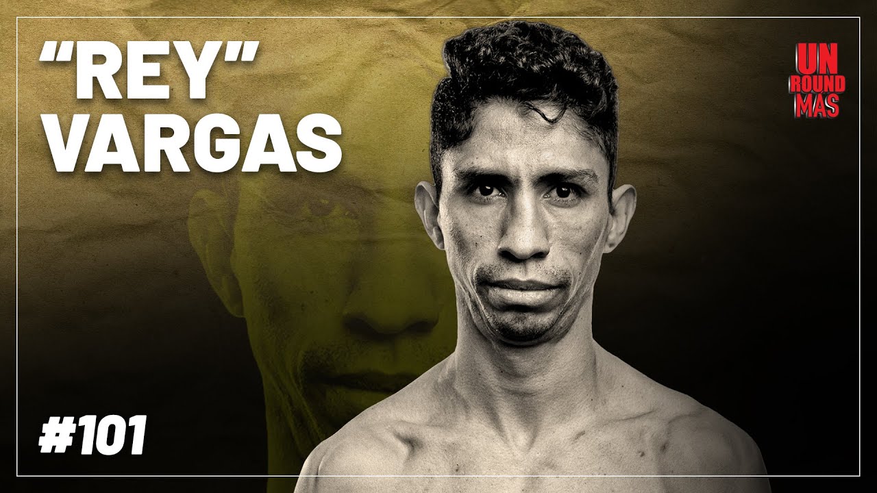 Un Round Más #101 Rey Vargas - YouTube