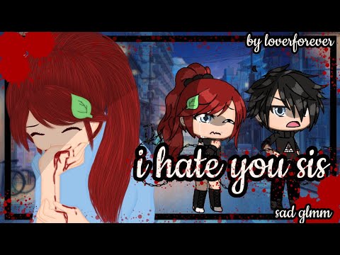 °I hate u sis // sad glmm // 《 kinda different 》by loverforever