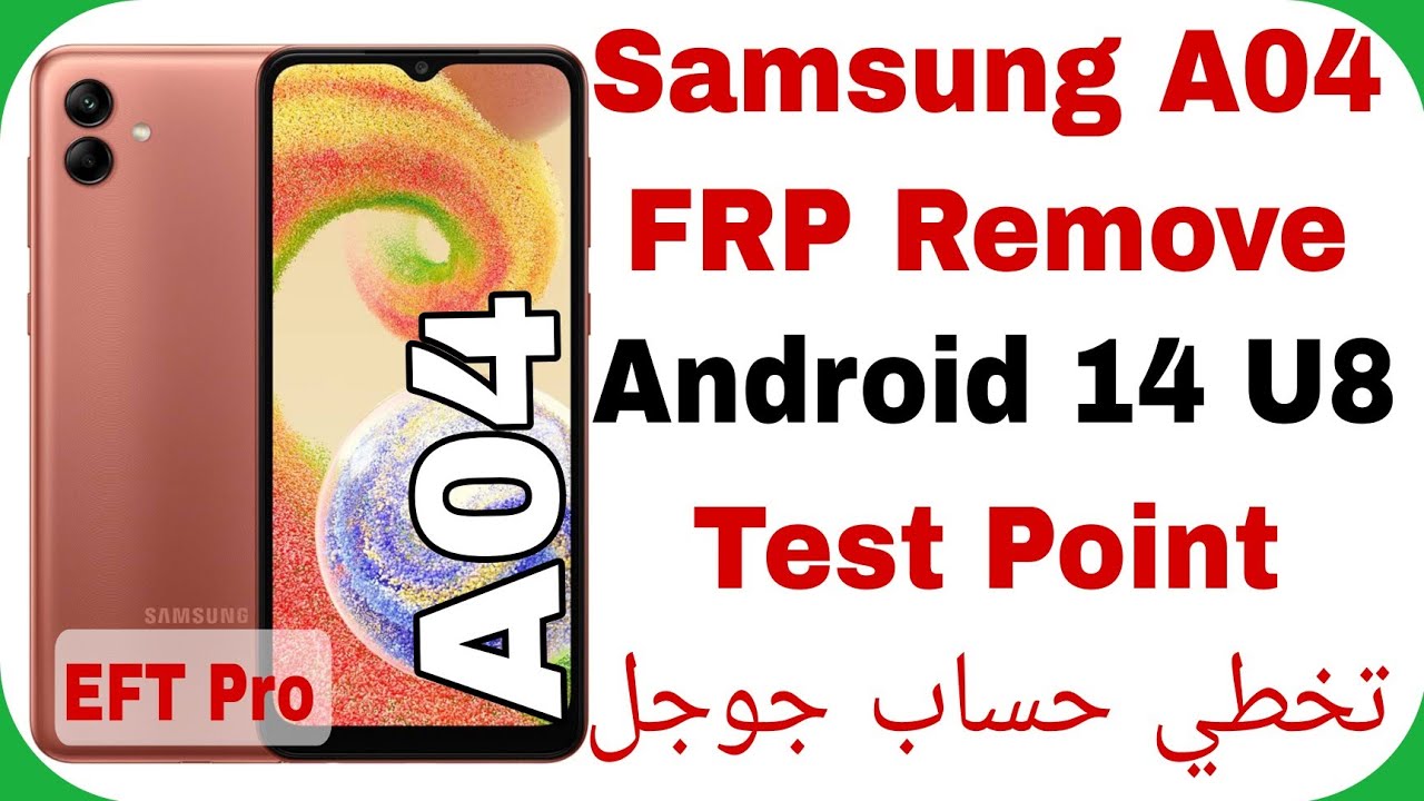 A04 (A045F) FRP Unlock Android 14 U8 - Test Point - EFT PRO | تخطي حساب ...