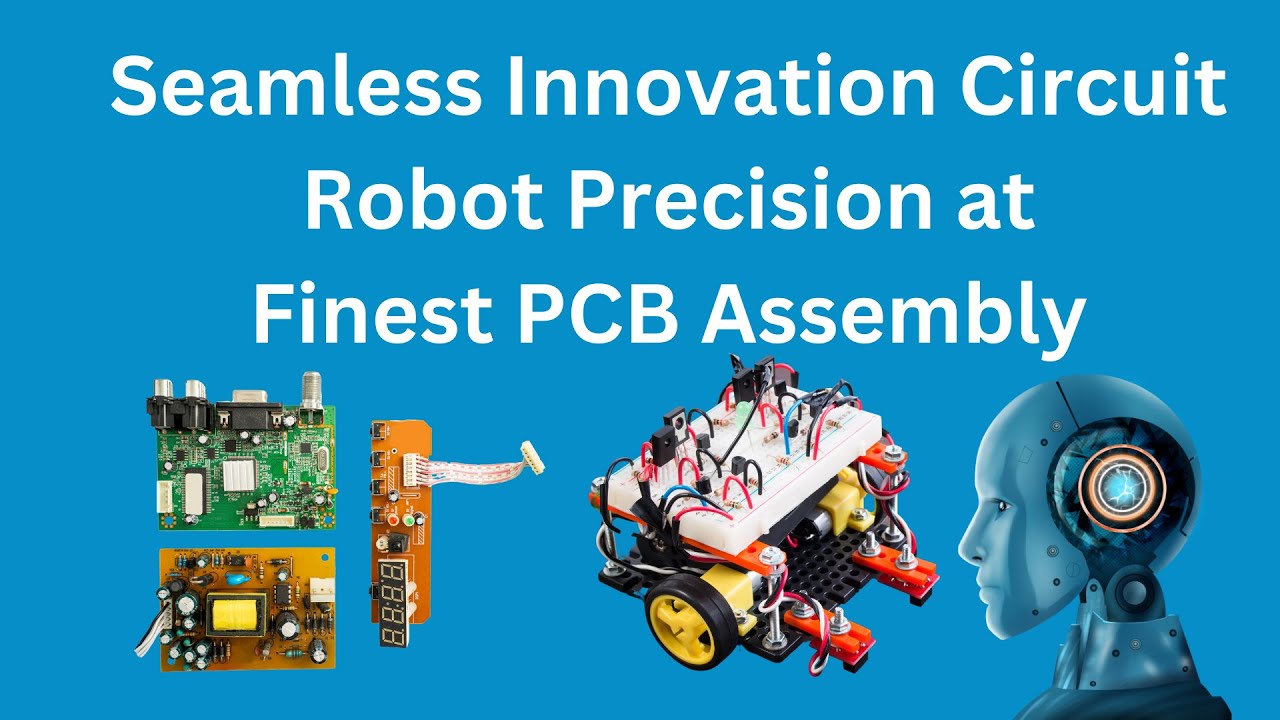 Seamless Innovation Circuit Robot Precision at Finest PCB Assembly ...