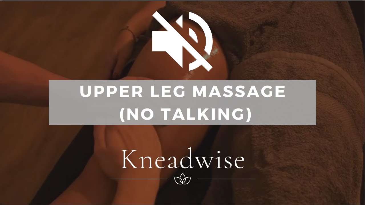 Upper Leg Massage No Talking Youtube