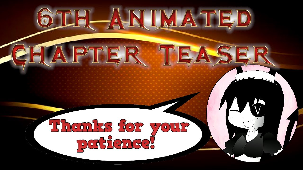 Animated chapter 6 TEASER!! (Release date, features summary, etc ...