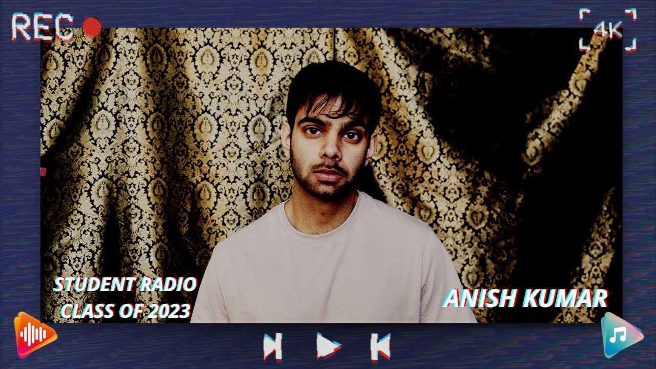 Anish Kumar: Student Radio Class of 2023 - YouTube