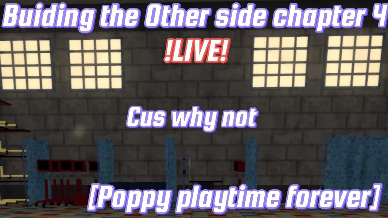 Building The Other Side Chapter 4!![PoppyPlaytime forever] !Live! - YouTube