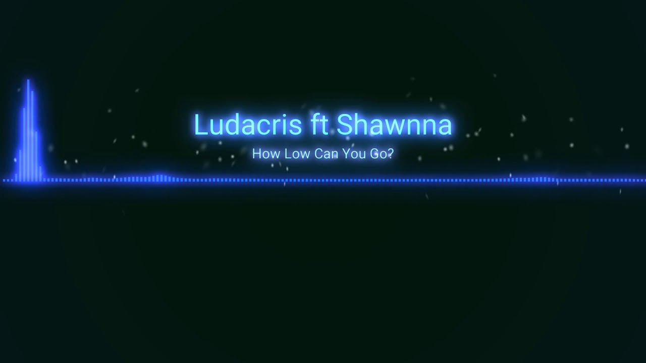 Ludacris Feat. Shawnna - How Low Can You Go? - YouTube