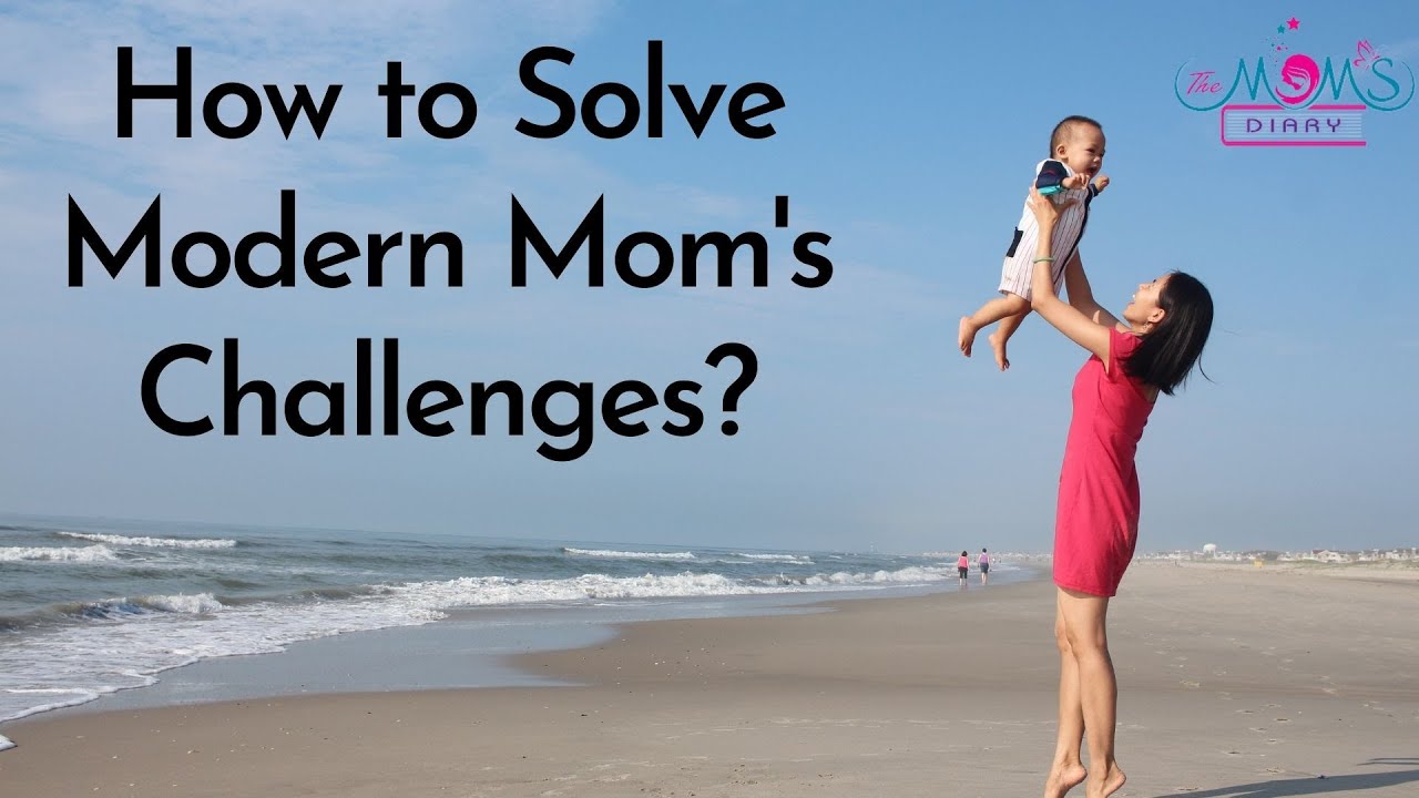 How to solve modern moms challenges | 5 Tips to solve modern moms ...