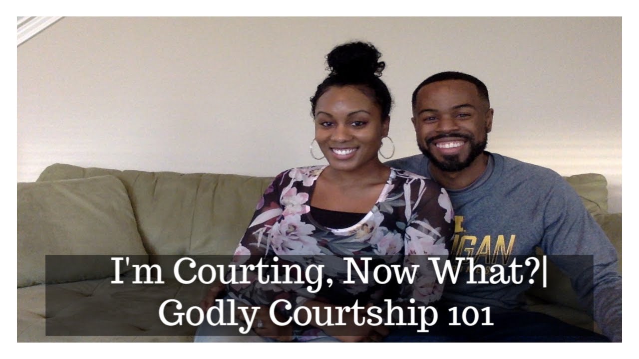 I'm Courting Now What? Pt. 1|Godly Courtship 101 - YouTube
