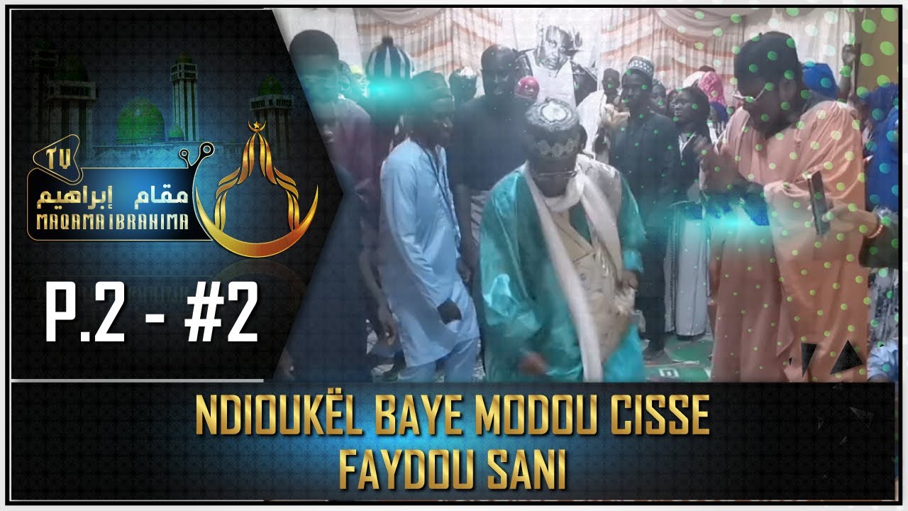 NDIOUKËL BAYE MODOU CISSE • Fabuleux zikr 100% FAYDOU SANI •|• MAQAMA ...