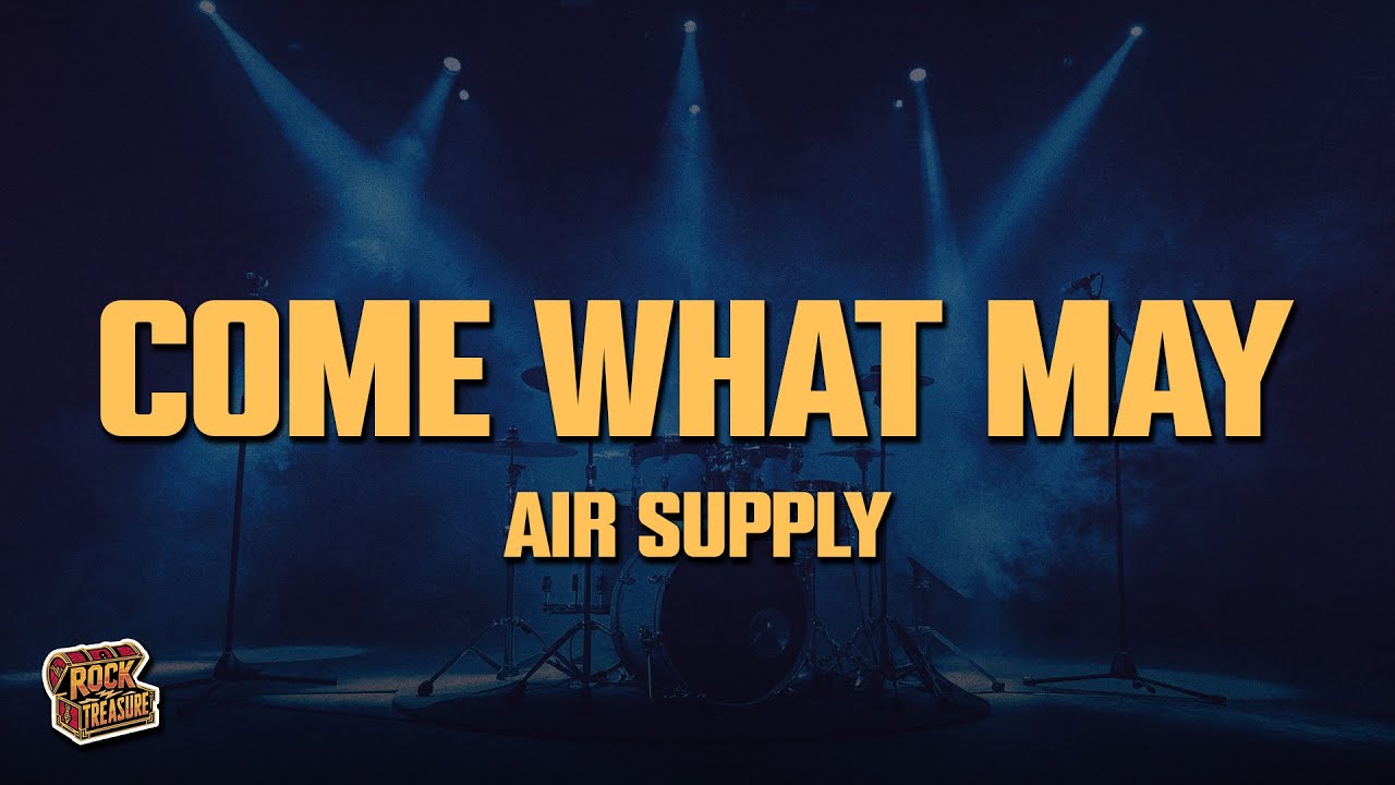 Air Supply - Come What May (Lyrics) - YouTube
