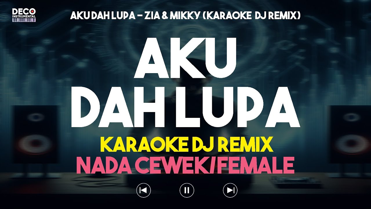 Karaoke Aku dah Lupa – ZIA & MIKKY (Versi DJ REMIX) Nada Cewek/Female ...