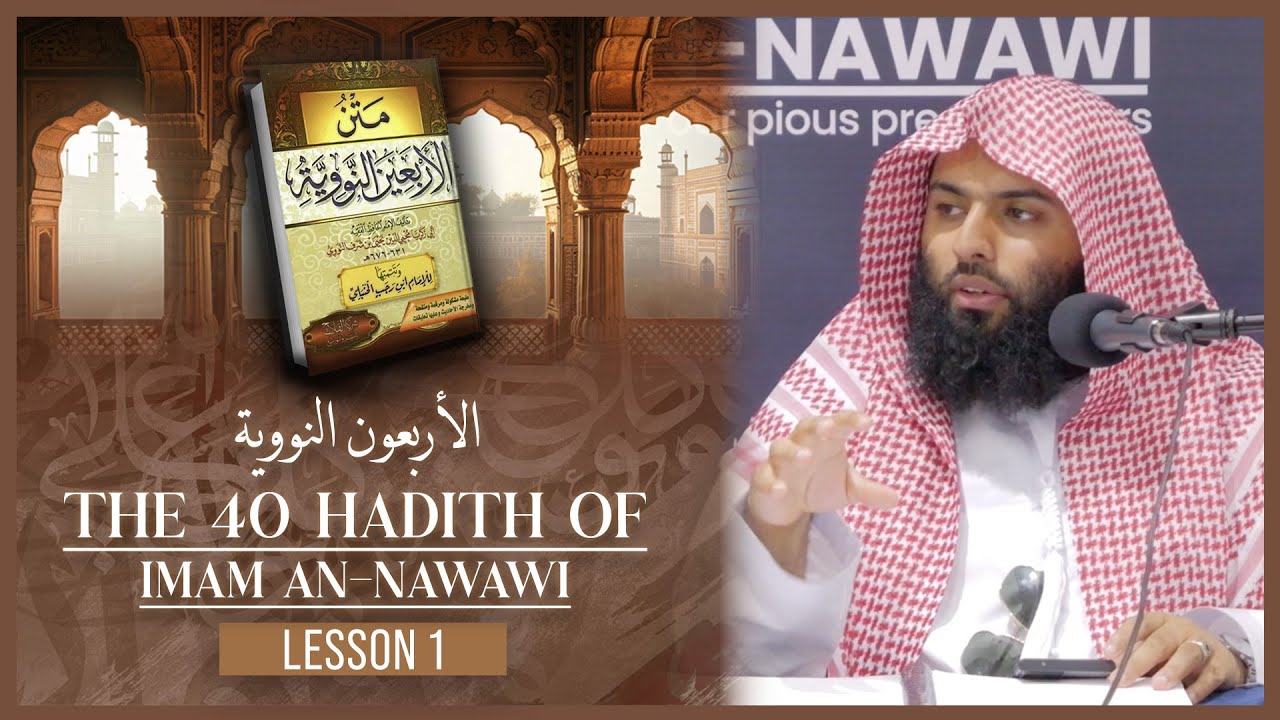 The 40 Hadith Of Imam an-Nawawi || Lesson 1 || Ustaadh Muhammad ...
