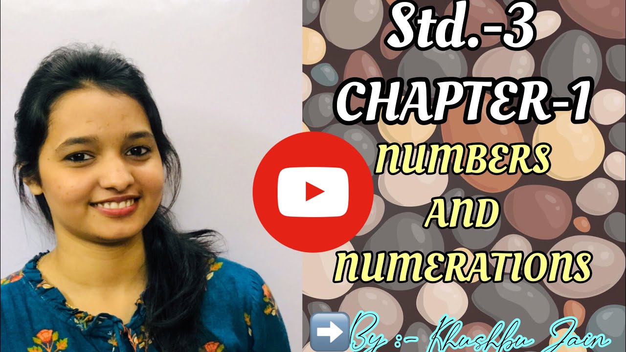Std.3, MATHEMATICS, CHAPTER 1 NUMBERS & NUMERATIONS - YouTube