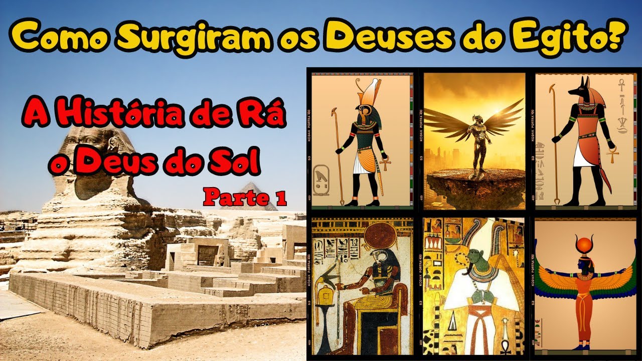 Como surgiram os Deuses do Egito Antigo? A História do Deus Rá, deus do ...