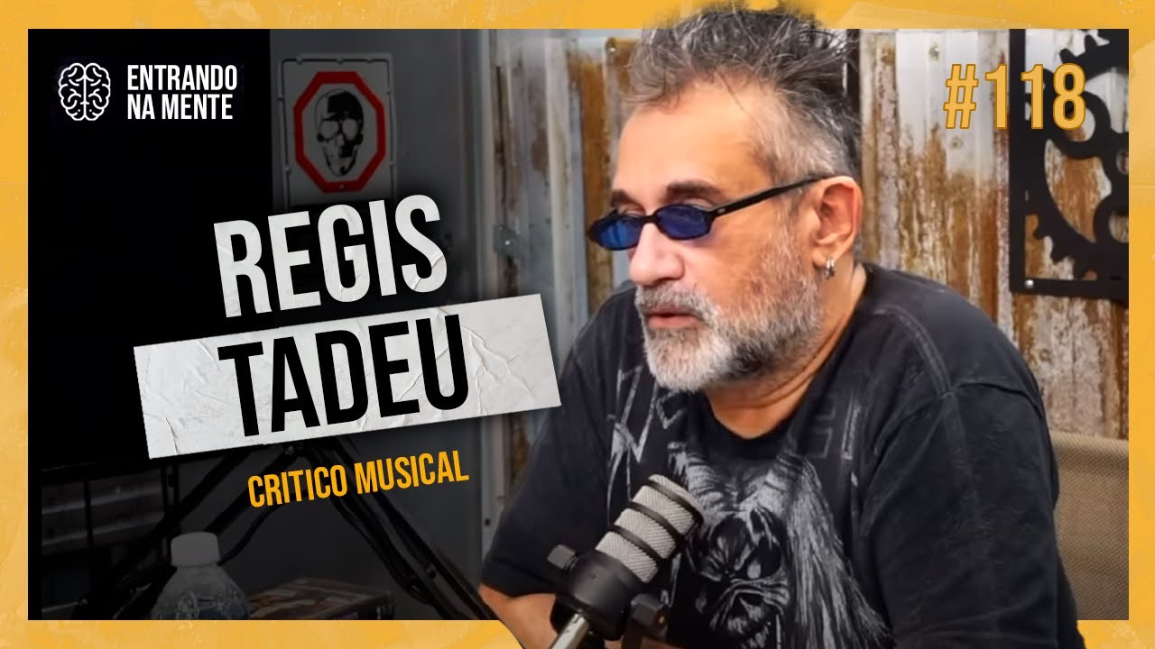 FALANDO SOBRE TUDO COM REGIS TADEU | ENTRANDO NA MENTE PODCAST #118 ...