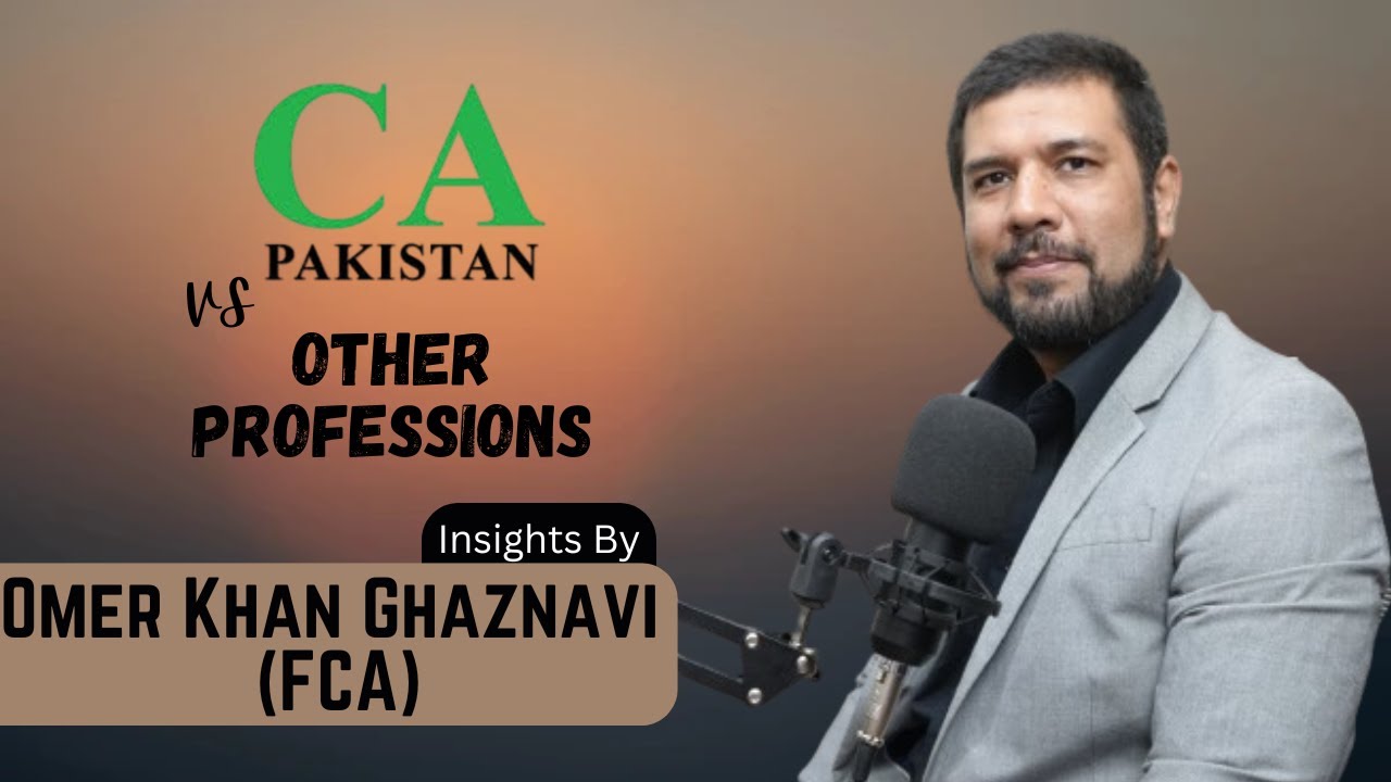 CA vs Other Professions | Insights by Omer Khan Ghaznavi FCA | Ali ...