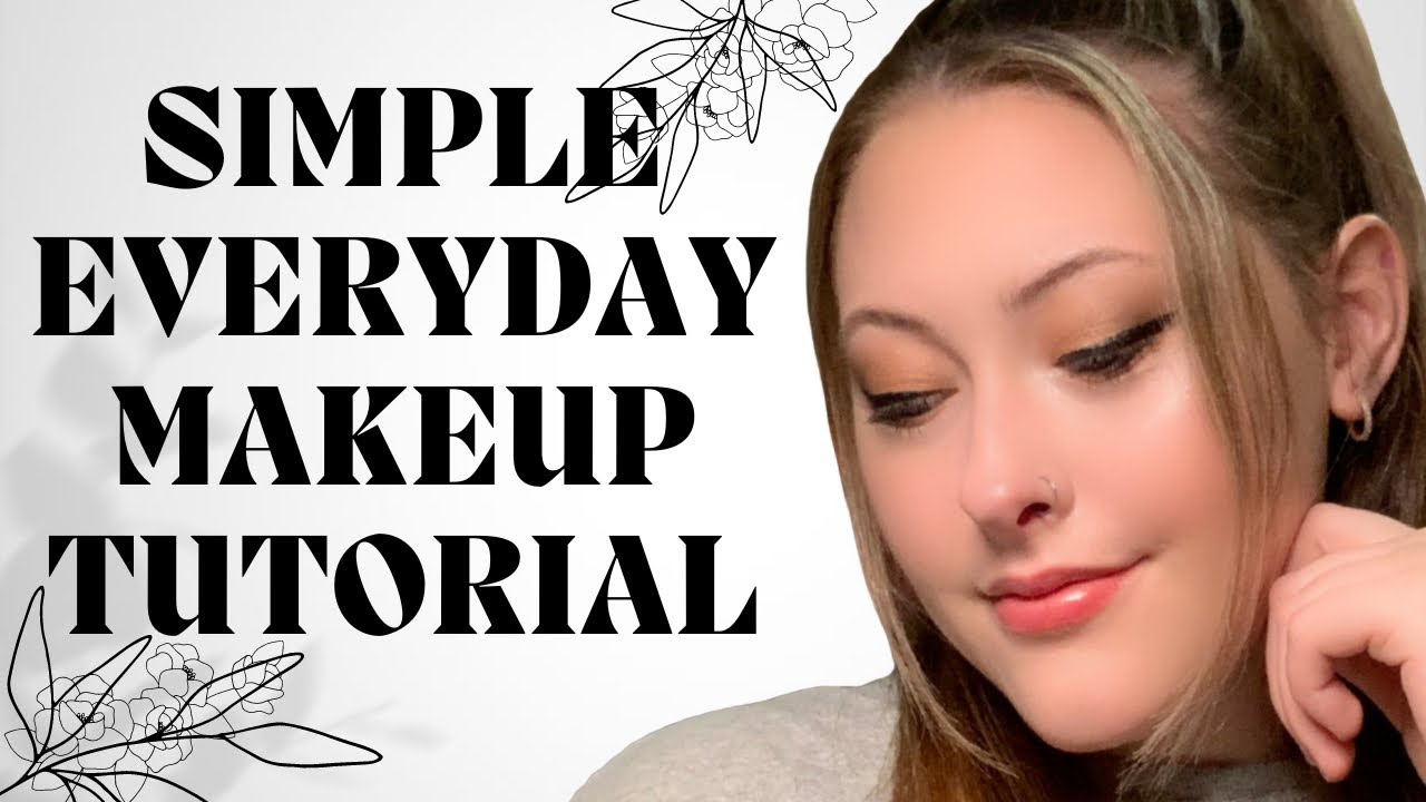 EASY EVERYDAY MAKEUP TUTORIAL - YouTube