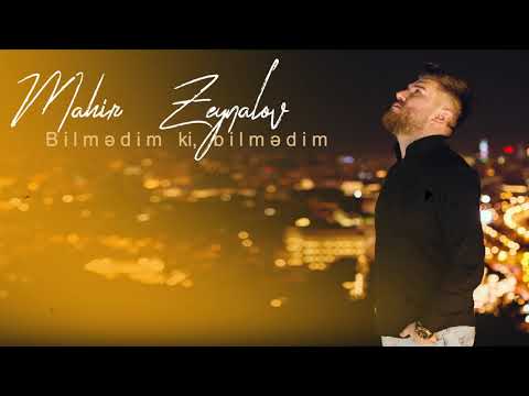 Mahir Zeynalov - Bilmedim Ki, Bilmedim