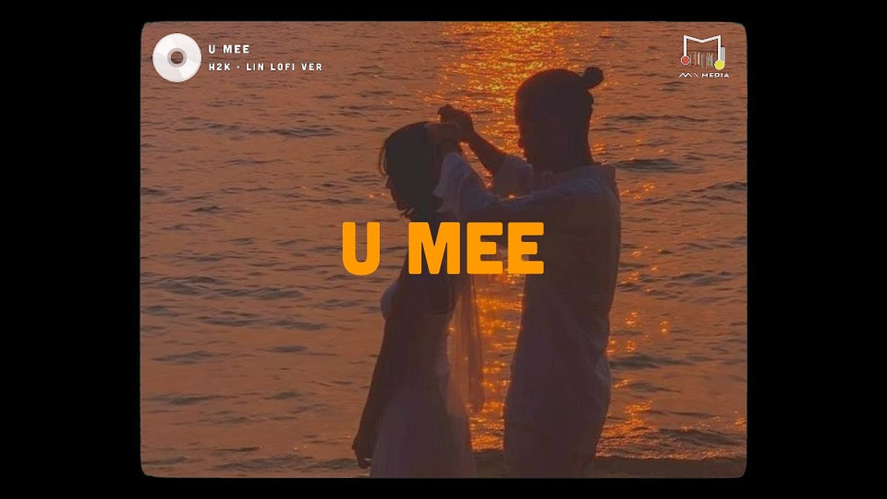 UMEE - H2K (LOFI VER) LIN nếu như đây là mơ anh xin đưa tay nắm lấy phút giây này - YouTube