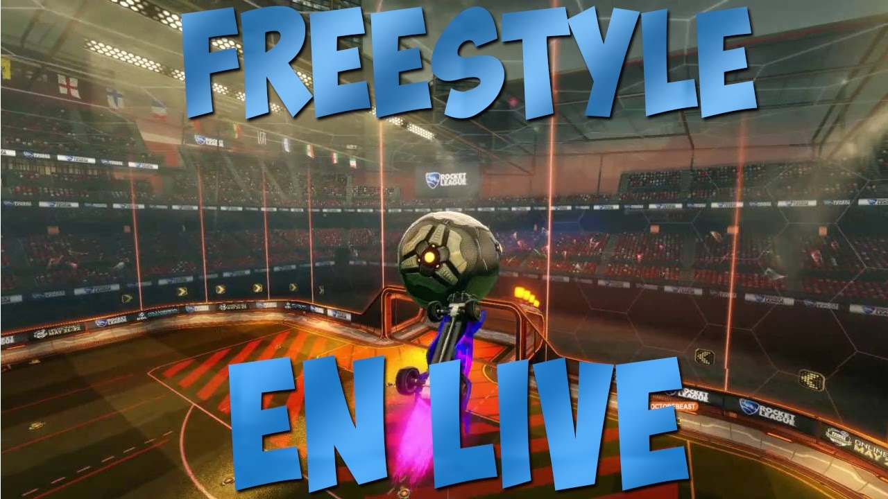FREESTYLE EN LIVE #1 - ROCKET LEAGUE [FR] - YouTube