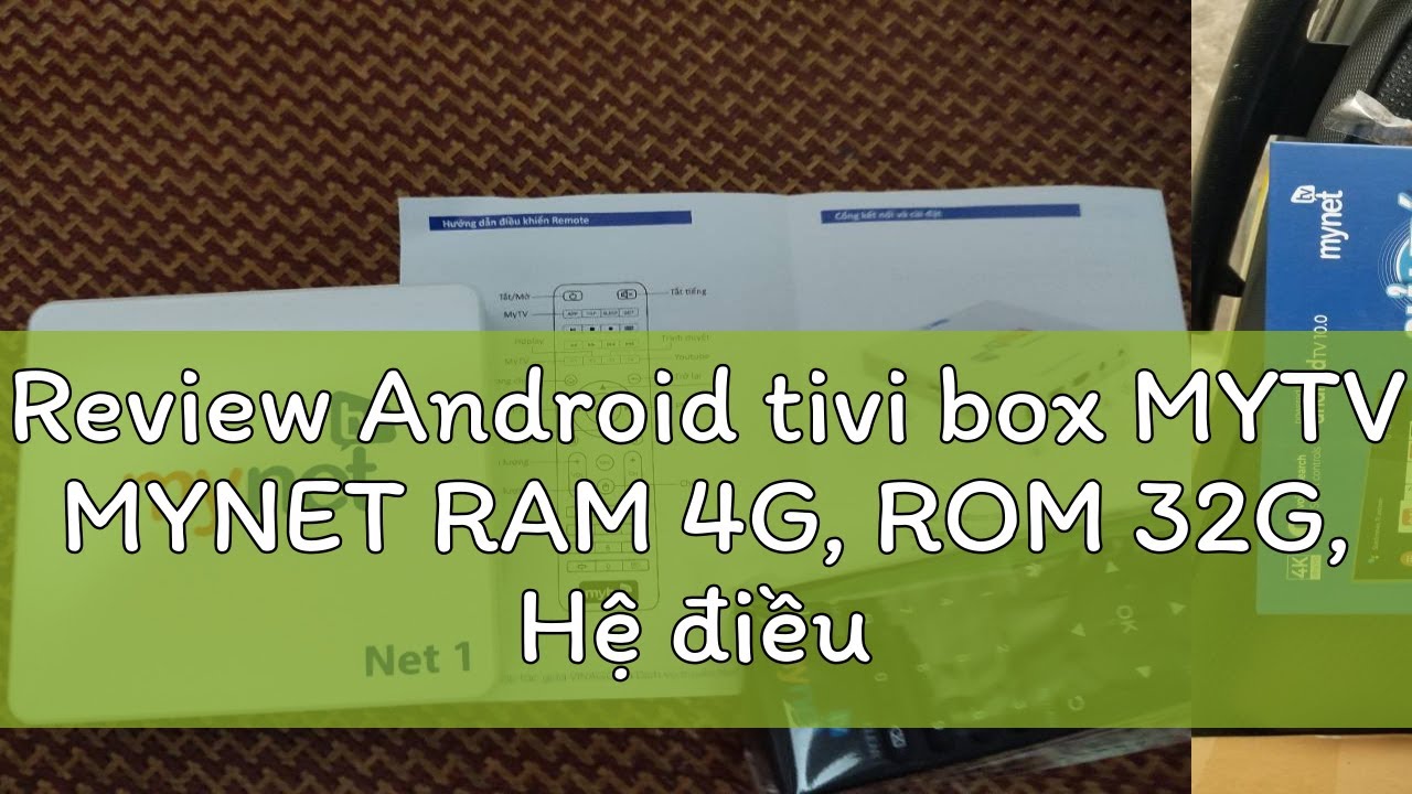 Review Android tivi box MYTV MYNET RAM 4G, ROM 32G, Hệ điều hành ...