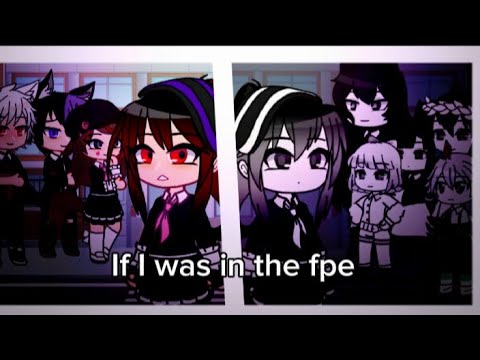 If I was in the fpe | Gacha club | lazy - YouTube