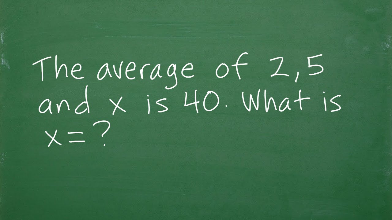 The average of 2, 5, and x is 40, what is x = ? Many don’t get this BASIC math concept! - YouTube