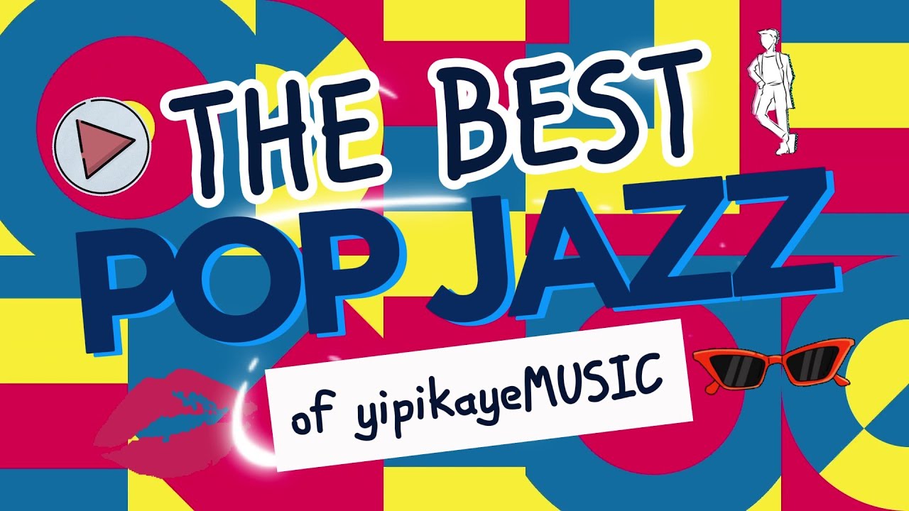 [Play List] The Best Pop Jazz of yipikayeMUSIC (created by aca) - YouTube