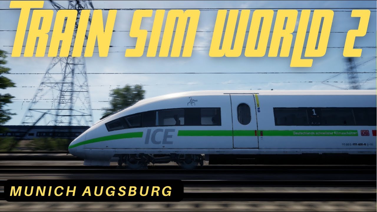 Train Sim World 2 - TSW2 - PS4 - BR403 ICE - Munich Augsburg Non-Stop ...