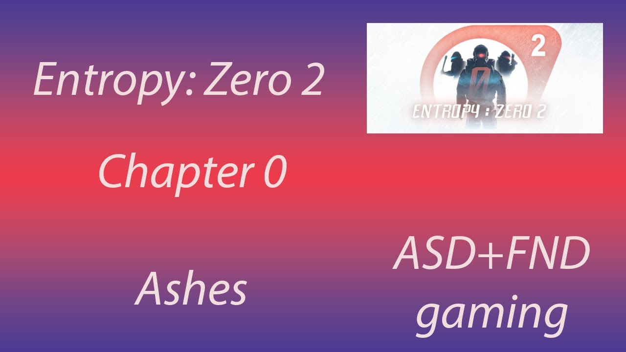 Entropy Zero 2 Part 1 - YouTube