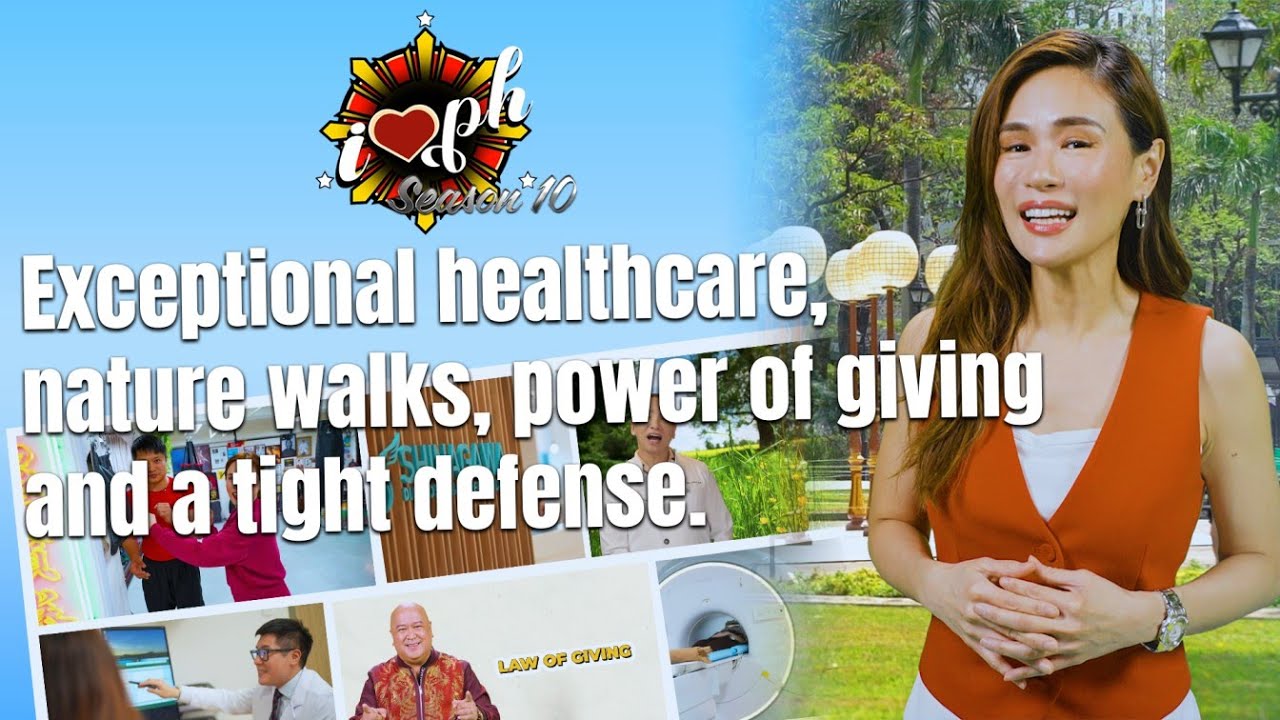 I Heart PH: Season 10 Episode 13 “Exceptional Healthcare, nature walks ...