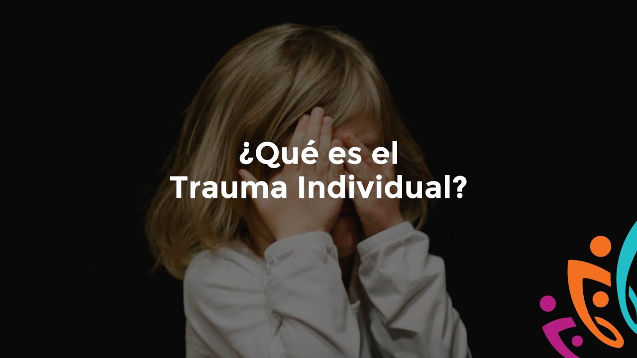 ¿Qué es el Trauma Individual? - Instituto de Constelaciones Familiares ...
