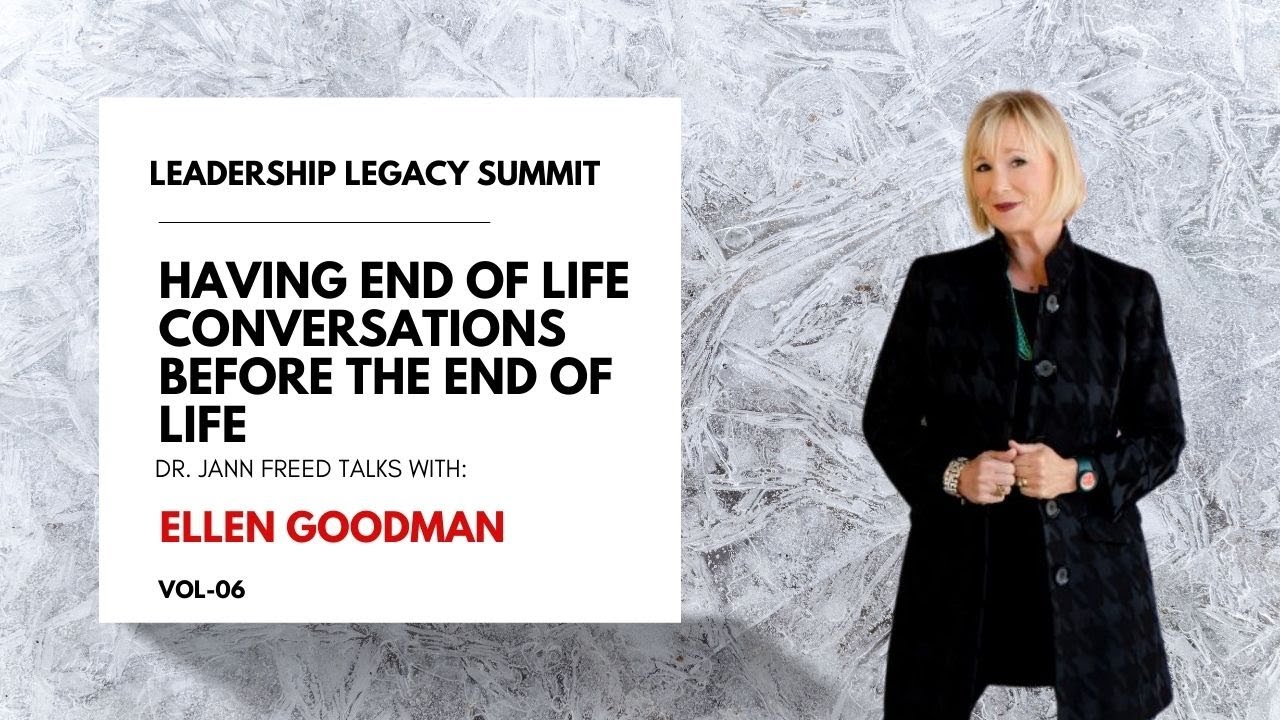 Ellen Goodman - Leadership Legacy Summit: Having End of Life ...