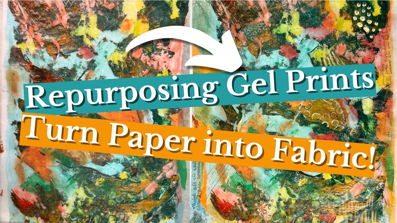 Repurposing Gel Prints: Turn Paper into Fabric - YouTube