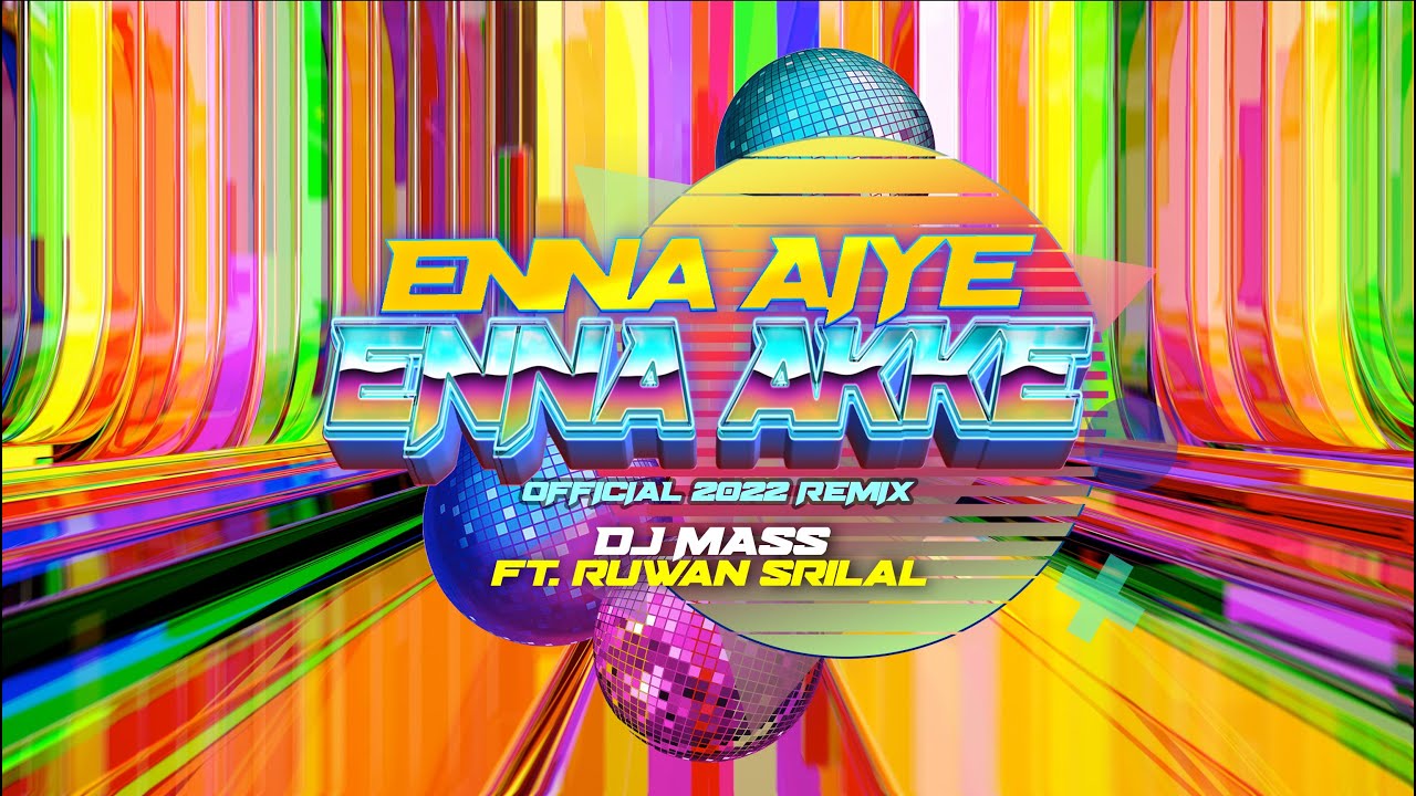 Enna Aiye Enna Akke - DJ Mass Ft. Ruwan SriLal (Lyrics Video) Official ...