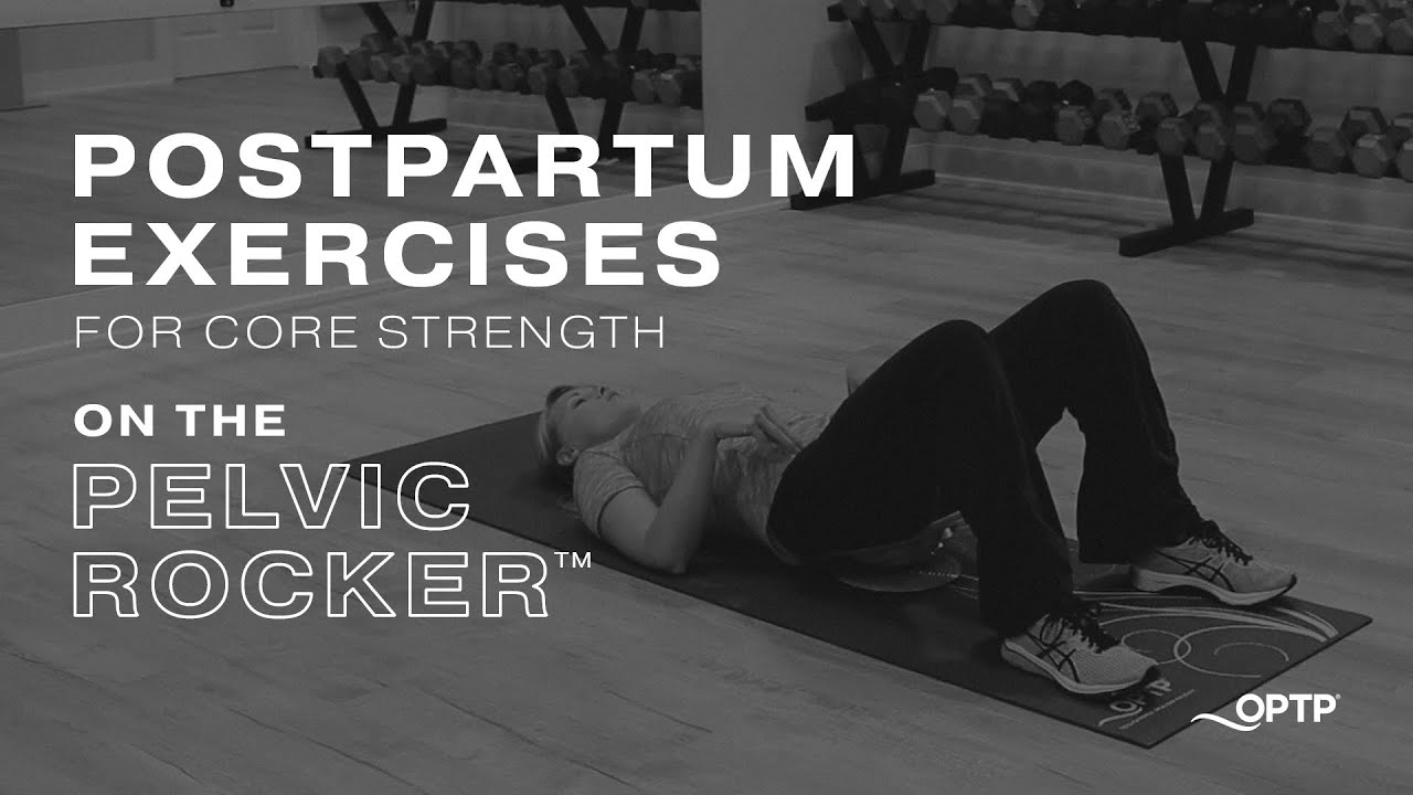 Postpartum Exercises for Core Strength on the Pelvic Rocker® from OPTP ...