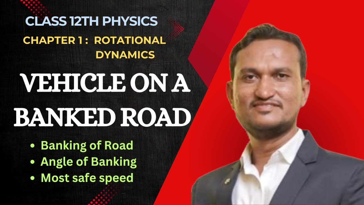Vehicle on a Banked road II Banking of Road II Rotational Dynamics II ...