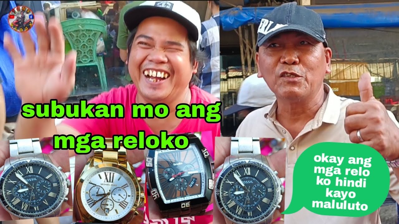 subukan mo ang mga relo ko okey relo ko hindi kayo maluluto ako si ...