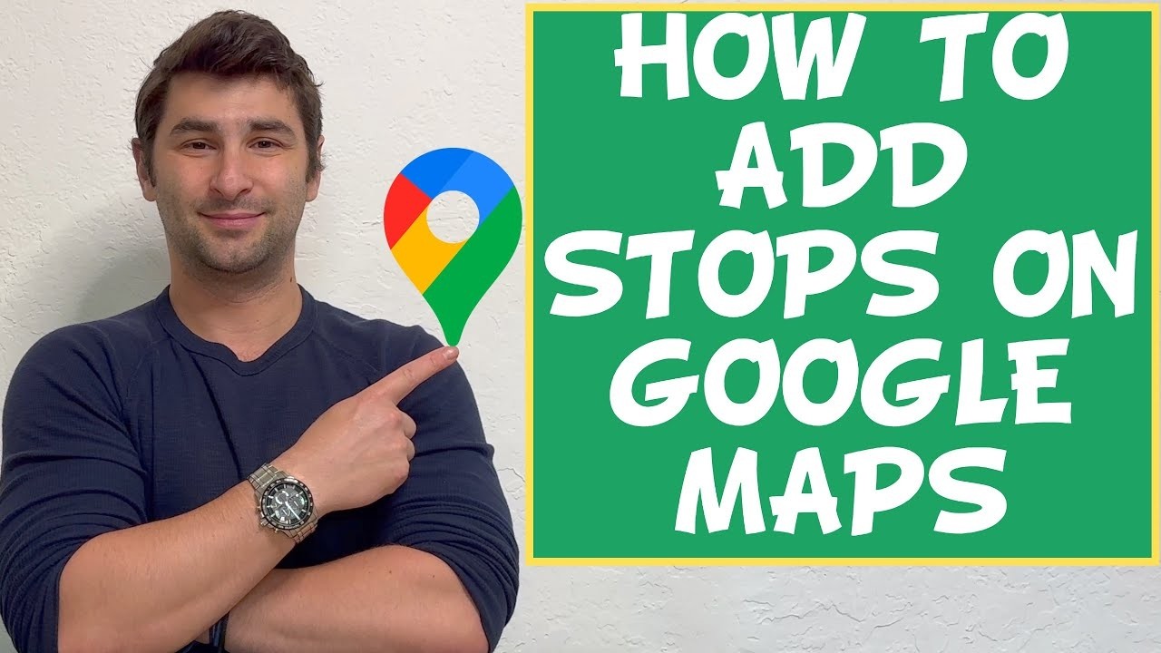 How to Add Stops on Google Maps Tutorial - YouTube