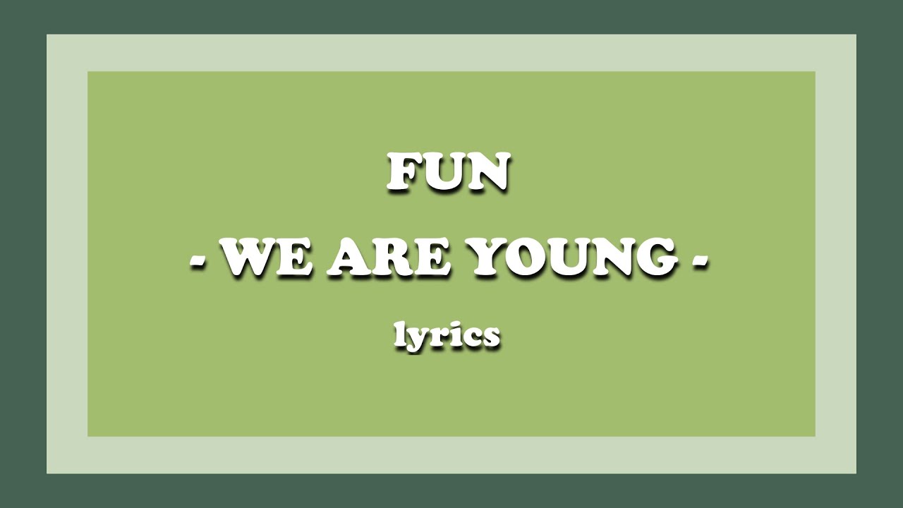 We Are Young - fun. (Lyrics) - YouTube