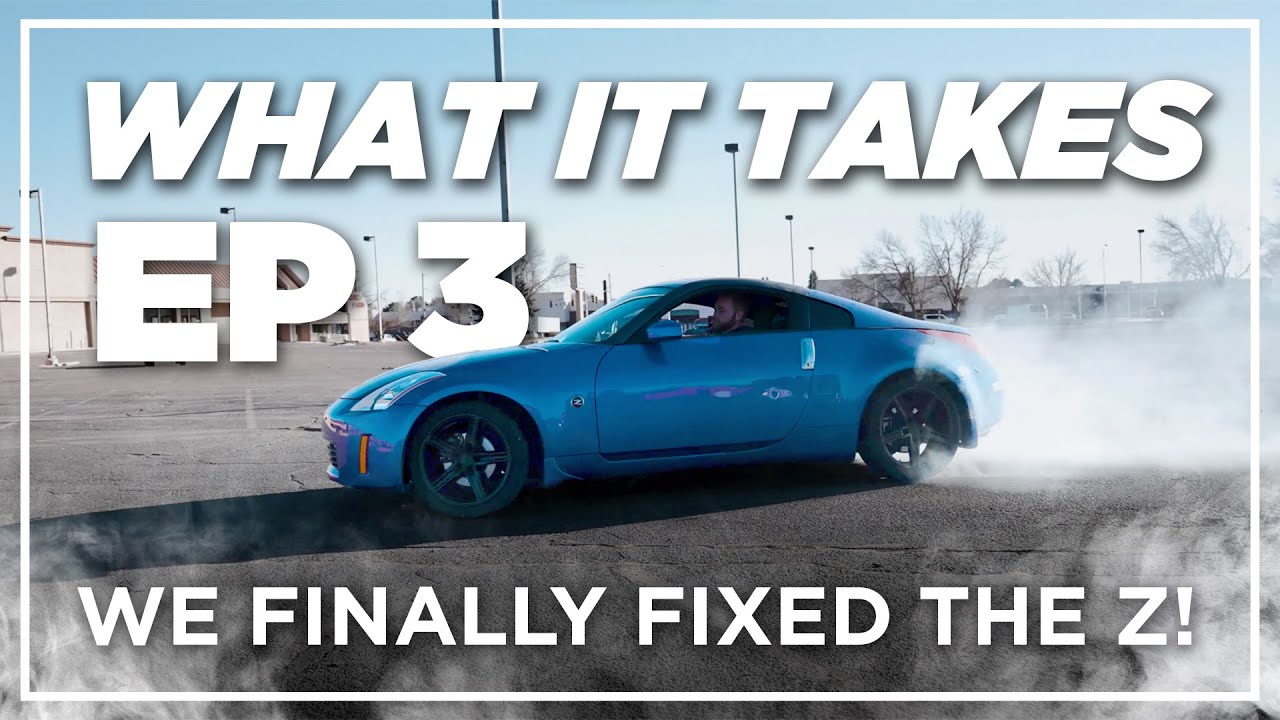 We Finally Fixed The Z! | What It Takes Ep. 3 - YouTube