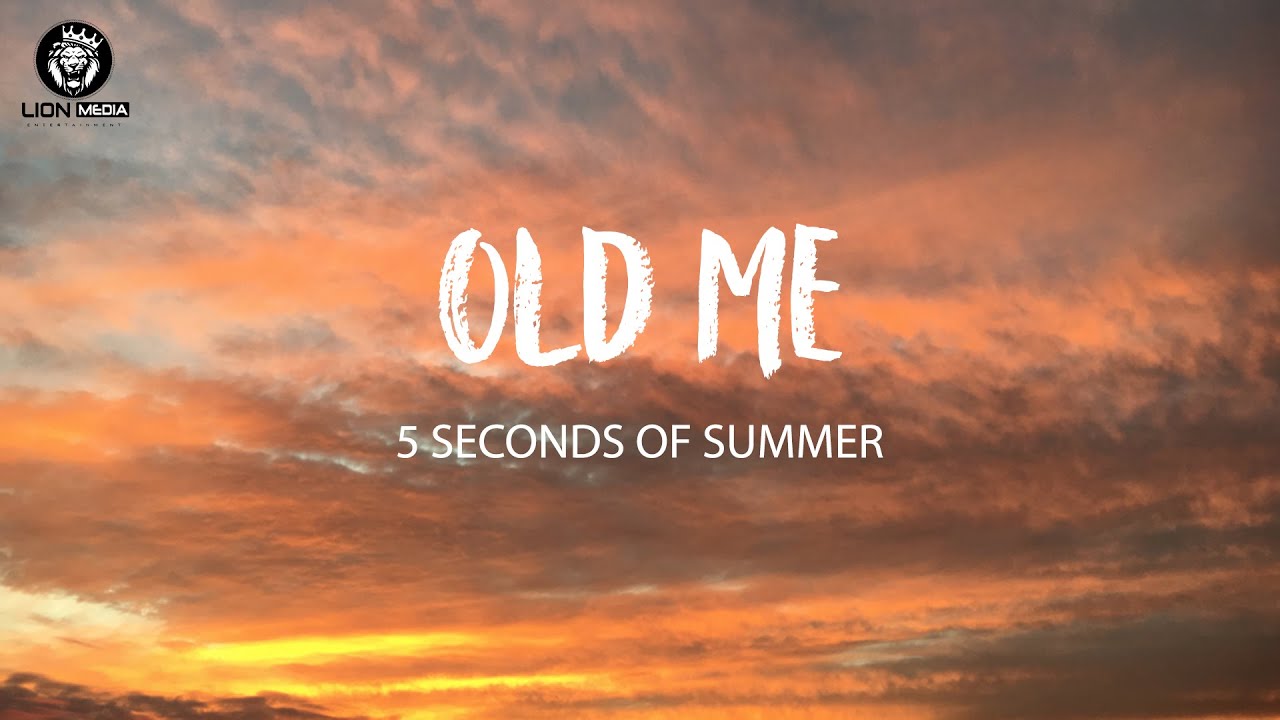 5 Seconds Of Summer - Old Me (Lyrics) 5SOS - YouTube