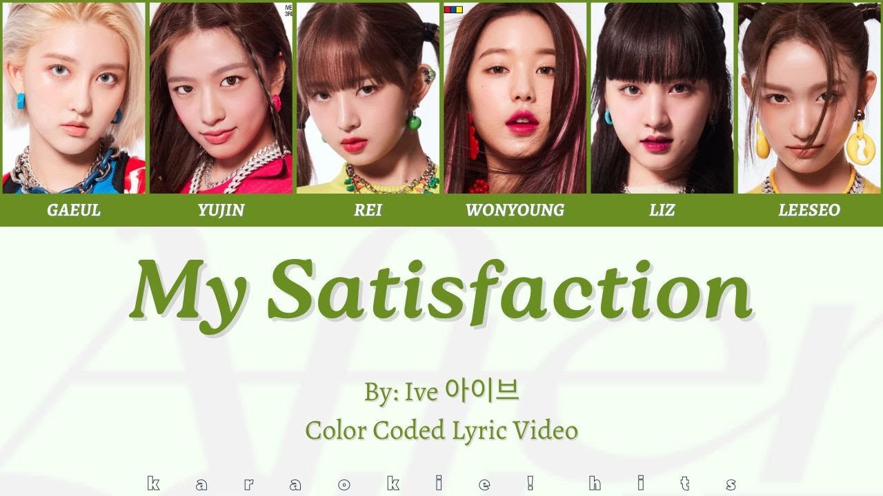 IVE 아이브 - My Satisfaction - Color Coded Lyric Video - YouTube