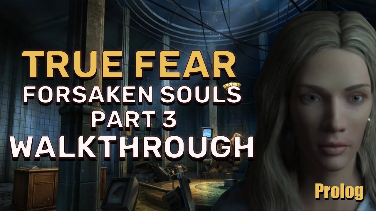 True Fear Forsaken Souls Part 3 Prolog Walkthrough No Skips l @GAMZILLA- - YouTube