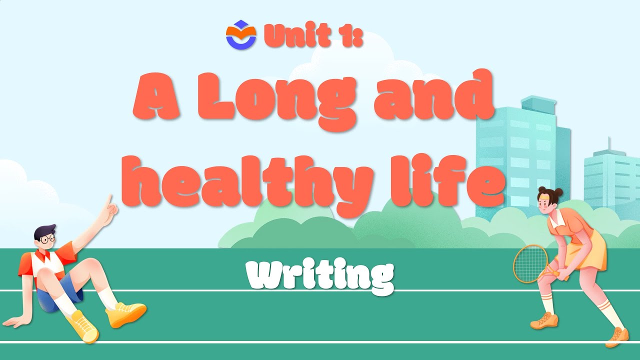 Unit 1: A long and healthy life - Writing - Global Success 11 - YouTube