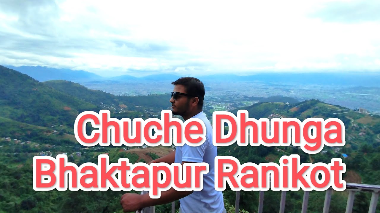 Chuche Dhunga | Bhaktapur Ranikot | view point | चुच्चे ढुङ्गा रानीकोट ...