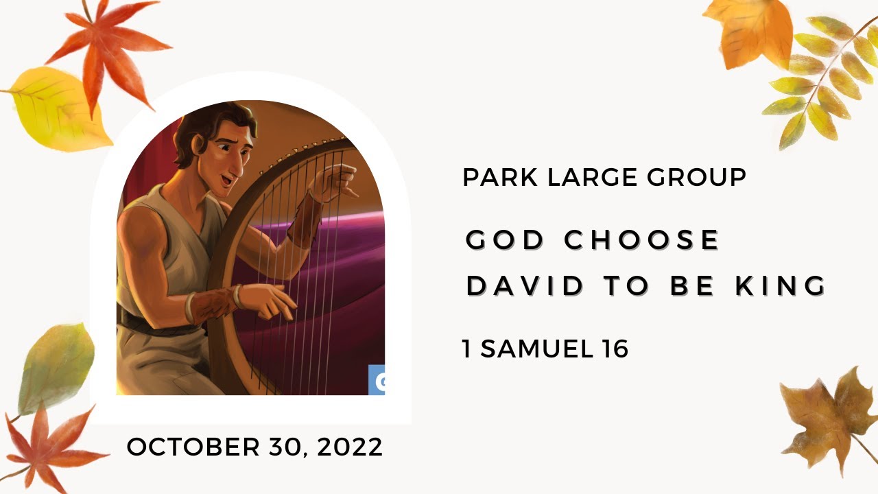 God Chose David to Be King, October 30 Park Large Group - YouTube